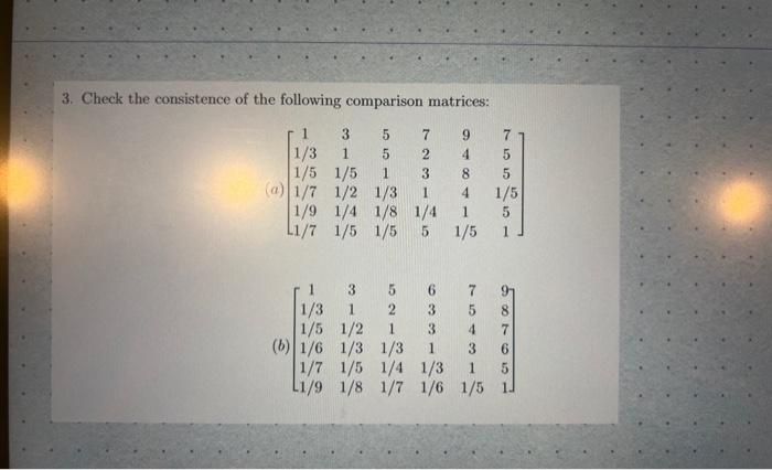 Solved 3. Check the consistence of the following comparison | Chegg.com Solved 3. Check the consistence of the following comparison | Chegg.com