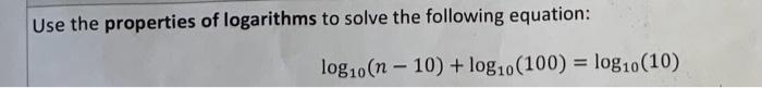 Solved Use the properties of logarithms to solve the | Chegg.com