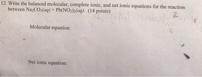 Solved 12. Write the balanced molecular, complete ionic, and | Chegg.com Solved 12. Write the balanced molecular, complete ionic, and | Chegg.com