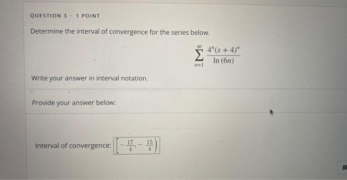 Solved Determine the interval of convergence for the series | Chegg.com