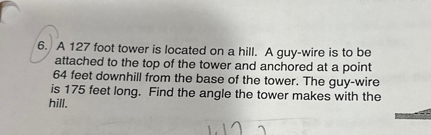 Solved A 127 ﻿foot tower is located on a hill. A guy-wire is | Chegg.com