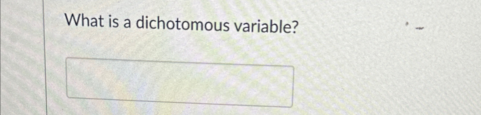 Solved What is a dichotomous variable? | Chegg.com