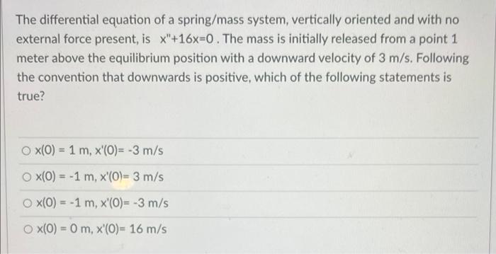 Solved The differential equation of a spring/mass system, | Chegg.com
