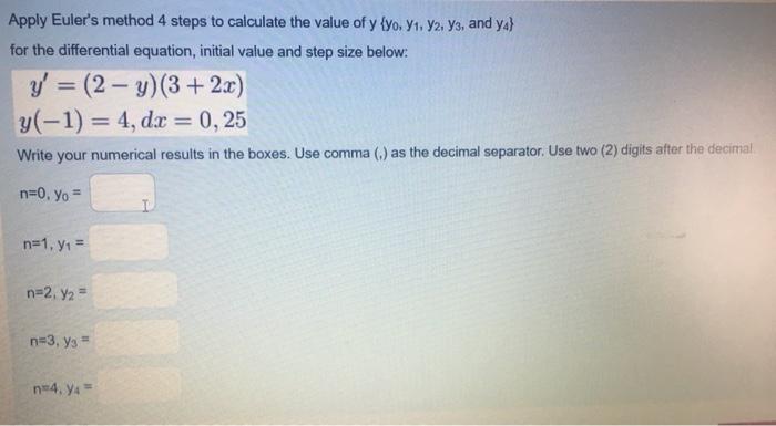Solved Apply Euler's method 4 steps to calculate the value | Chegg.com