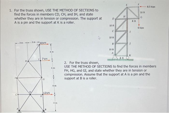 Solved 1. For the truss shown, USE THE METHOD OF SECTIONS to | Chegg.com Solved 1. For the truss shown, USE THE METHOD OF SECTIONS to | Chegg.com