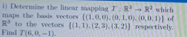 Solved i) Determine the linear mapping T: R3 R2 which maps | Chegg.com