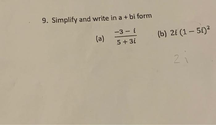 Solved 9. Simplify and write in a+bi form (a) 5+3i−3−i (b) | Chegg.com