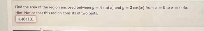 Solved Find the area of the region enclosed between | Chegg.com