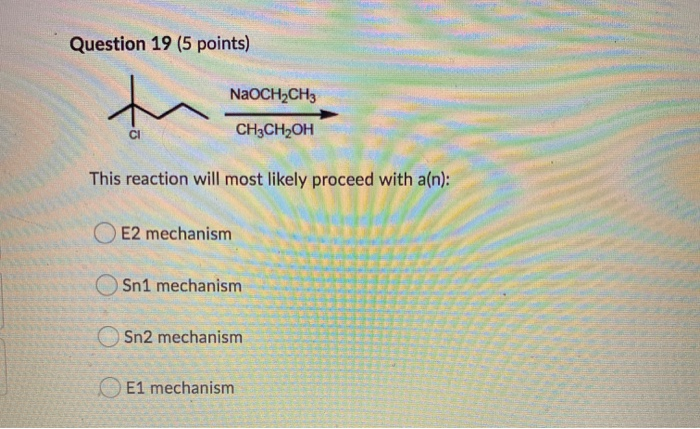 Solved Question 19 (5 points) NaOCH2CH3 CH3CH2OH This | Chegg.com