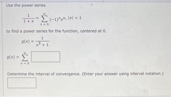 Solved Use the power series 1+x1=∑n=0∞(−1)nxn,∣x∣