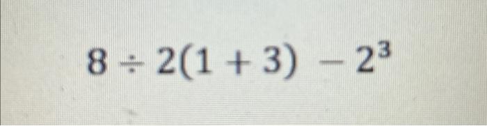 Solved 8÷2(1+3)−23 | Chegg.com