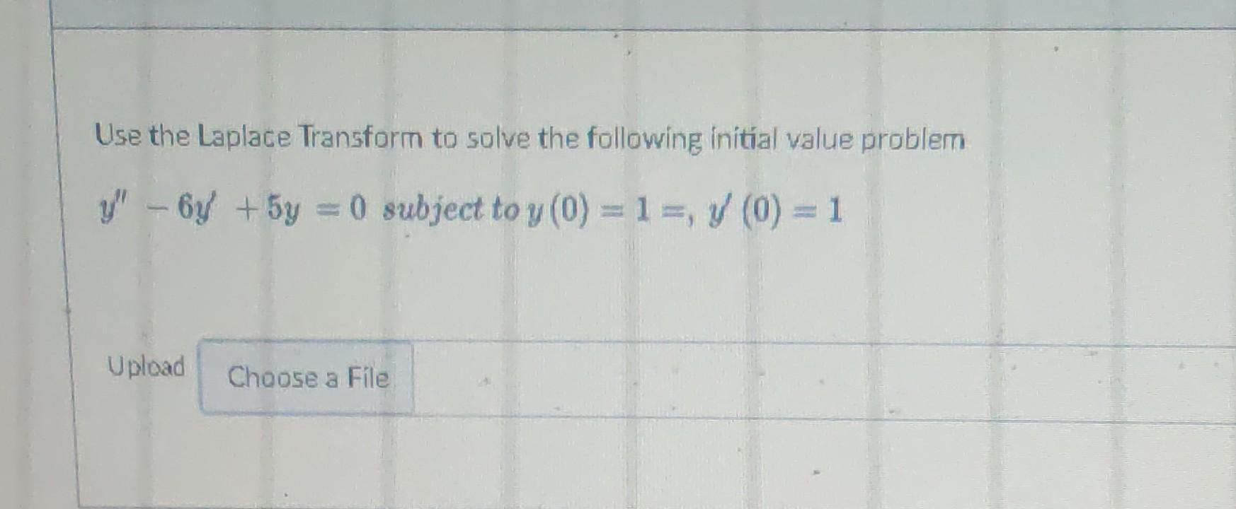 Solved Use the Laplace Transform to solve the following | Chegg.com