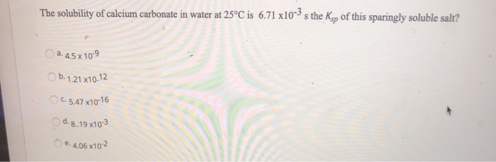 Solved The solubility of calcium carbonate in water at 25°C | Chegg.com