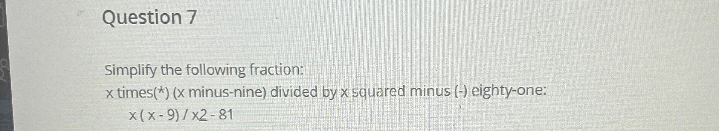 Solved Question 7Simplify the following fraction:x ﻿times | Chegg.com