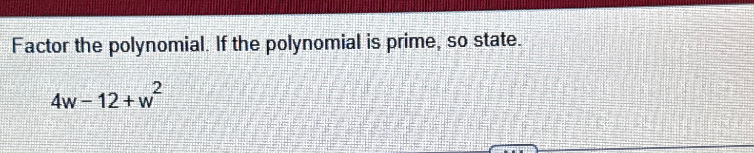 Solved Factor the polynomial. If the polynomial is prime, so | Chegg.com