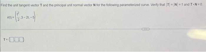 Solved Find the unit tangent vector T and the principal unit | Chegg.com