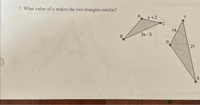Solved 7. What value of x makes the two triangles similar? | Chegg.com