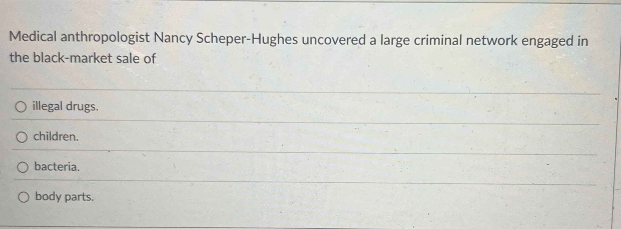 Solved Medical anthropologist Nancy Scheper-Hughes uncovered | Chegg.com