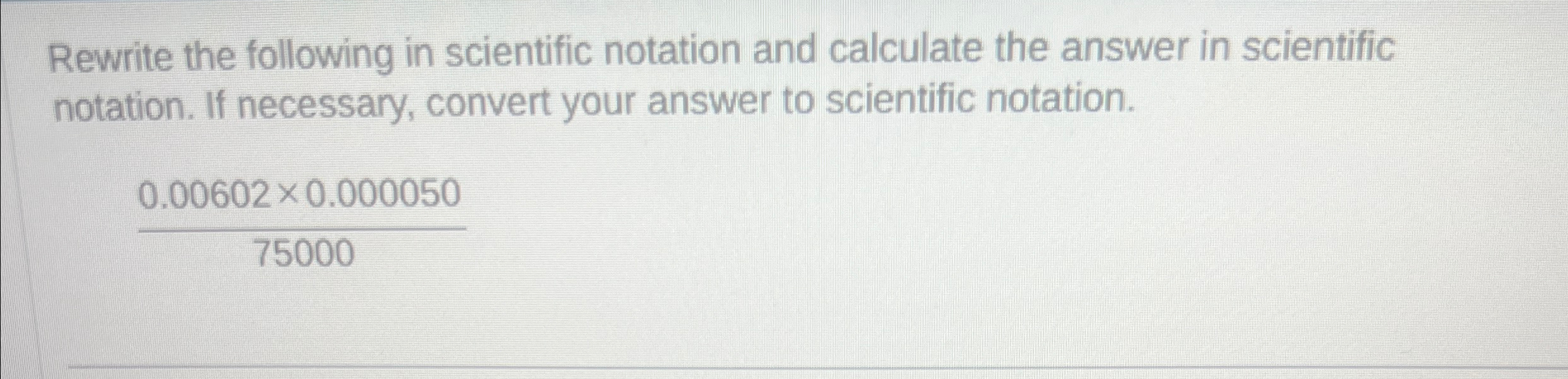 Solved Rewrite the following in scientific notation and | Chegg.com