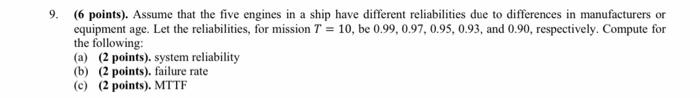 Solved 9. (6 points). Assume that the five engines in a ship | Chegg.com