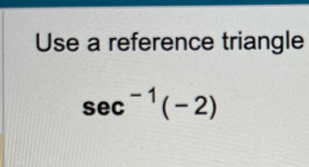 Solved Use a reference trianglesec-1(-2) | Chegg.com