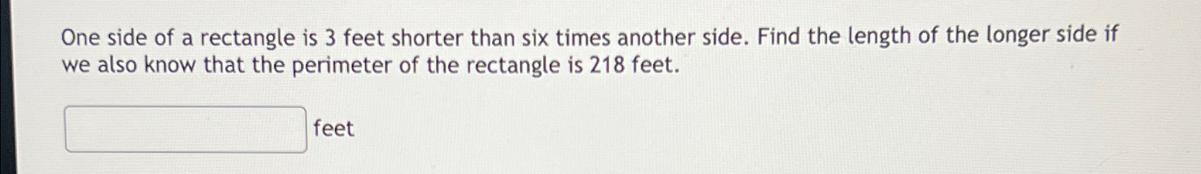 Solved One side of a rectangle is 3 ﻿feet shorter than six | Chegg.com