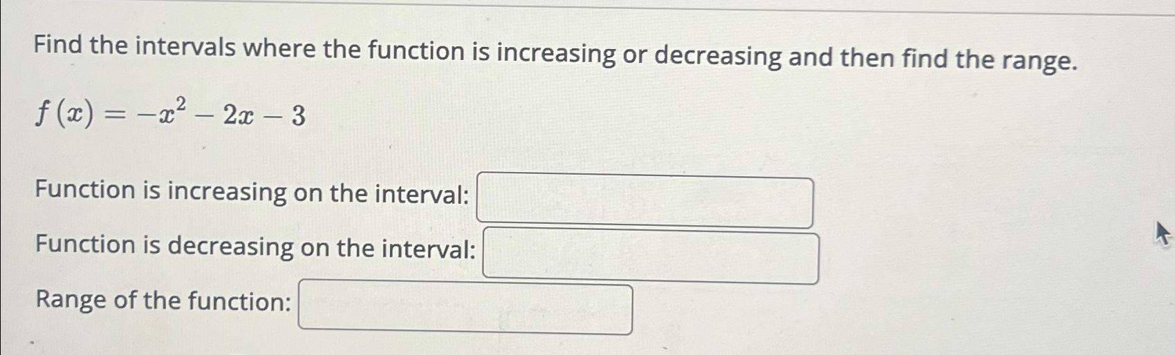 Solved Find the intervals where the function is increasing | Chegg.com