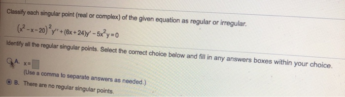 Solved Classify each singular point (real or complex) of the | Chegg.com