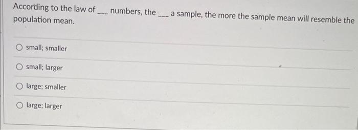 Solved According to the law of numbers, the a sample, the | Chegg.com