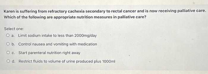 Solved Karen is suffering from refractory cachexia secondary | Chegg.com