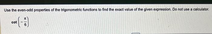 Solved Use the even-odd properties of the trigonometric | Chegg.com
