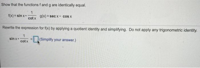 Solved Show that the functions fand g are identically equal. | Chegg.com