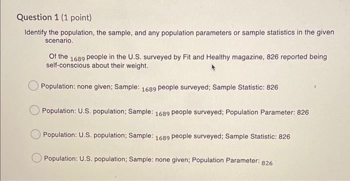 Solved Question 1 (1 point) Identify the population, the | Chegg.com