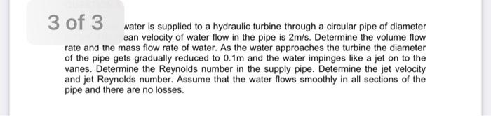 Solved 30 I 3 Nater is supplied to a hydraulic turbine | Chegg.com