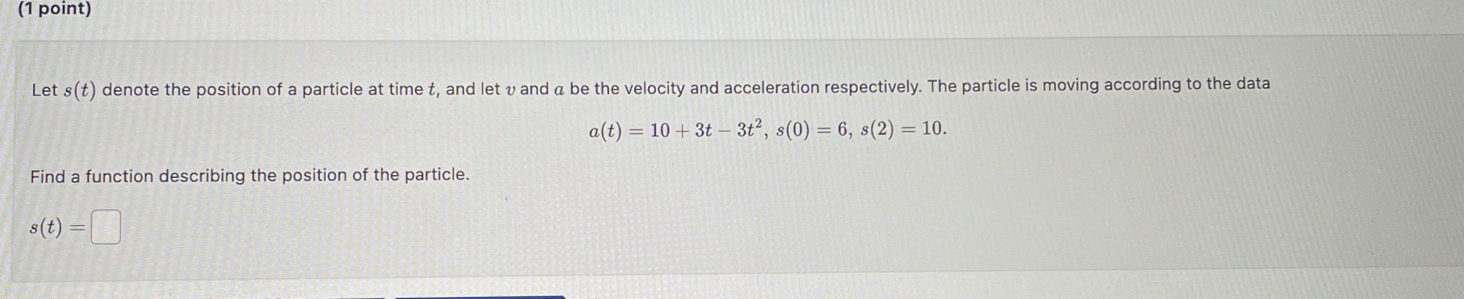 Solved (1 ﻿point)Let s(t) ﻿denote the position of a particle | Chegg.com