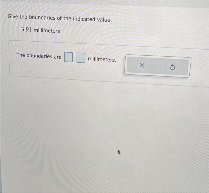 Solved Give the boundaries of the indicated value. 3.91 | Chegg.com