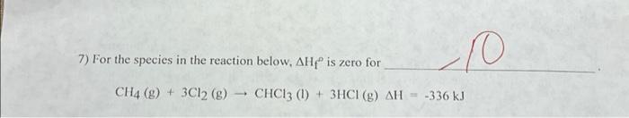 Solved 7) For the species in the reaction below, AHf is zero | Chegg.com