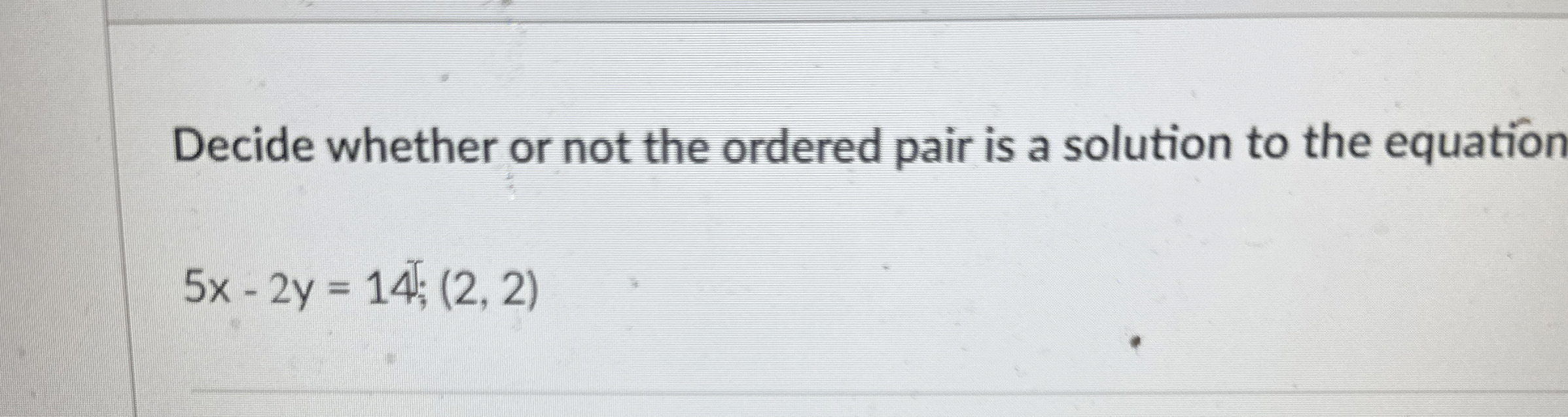 Solved Decide whether or not the ordered pair is a solution | Chegg.com