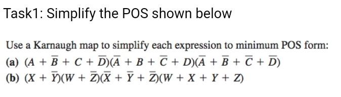 Solved Task1: Simplify the POS shown below Use a Karnaugh | Chegg.com Solved Task1: Simplify the POS shown below Use a Karnaugh | Chegg.com
