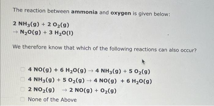 Solved The reaction between ammonia and oxygen is given | Chegg.com