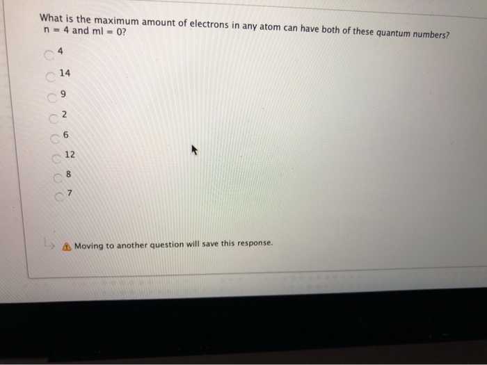 Solved What is the maximum amount of electrons in any atom | Chegg.com