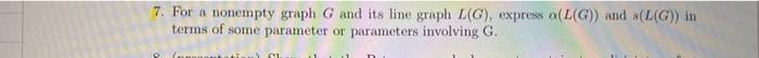 Solved 7. For a nonempty graph G and its line graph L(G), | Chegg.com
