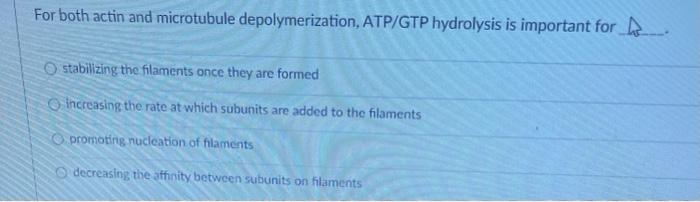 Solved For both actin and microtubule depolymerization, | Chegg.com