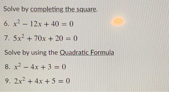 Solved Solve by completing the square. 6. x2 – 12x + 40 = 0 | Chegg.com