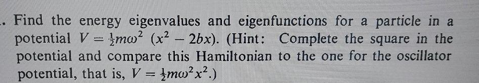 Solved Find the energy eigenvalues and eigenfunctions for a | Chegg.com