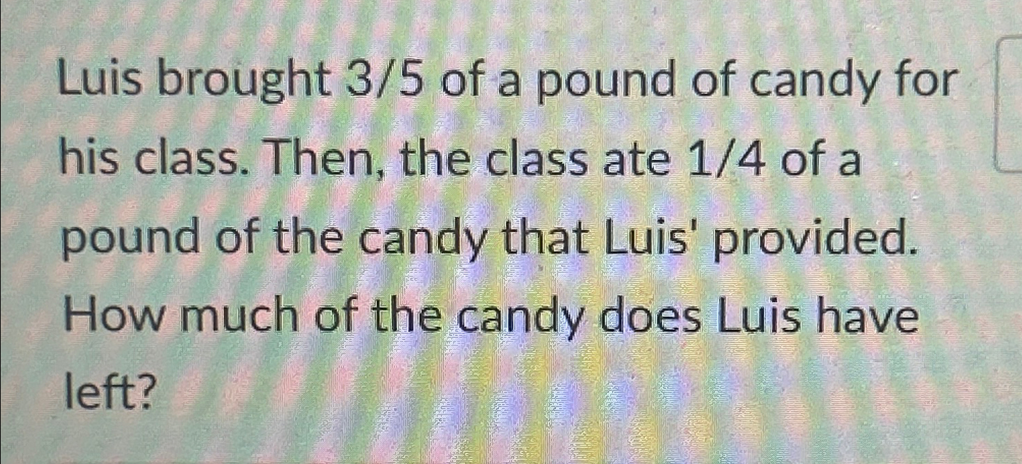 Solved Luis brought 35 ﻿of a pound of candy for his class. | Chegg.com