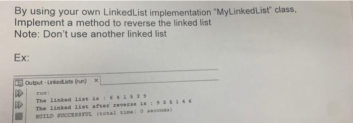 Solved By Using Your Own Linkedlist Implementation 