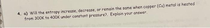 Solved 4. a) Will the entropy increase, decrease, or remain | Chegg.com