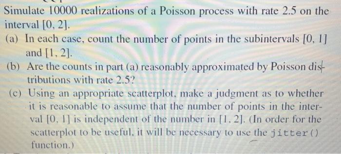 Solved Simulate 10000 realizations of a Poisson process with | Chegg.com