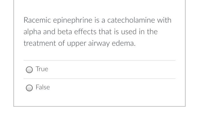 Solved Racemic epinephrine is a catecholamine with alpha and | Chegg.com